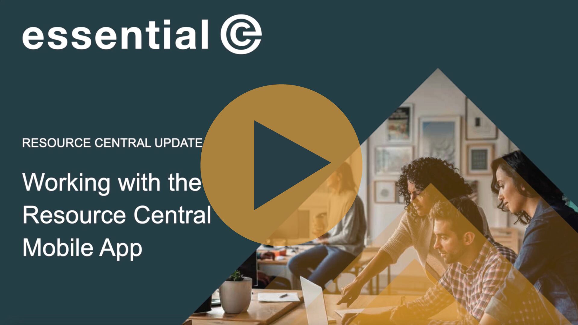 Working with the Resource Central Mobile App | Essential